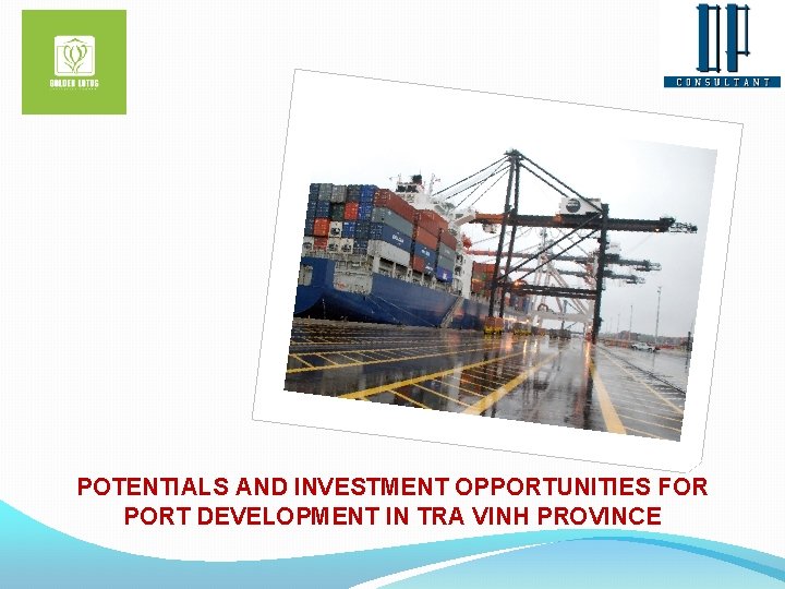 POTENTIALS AND INVESTMENT OPPORTUNITIES FOR PORT DEVELOPMENT IN