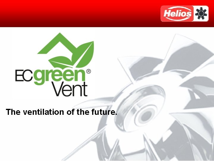The ventilation of the future What is EC