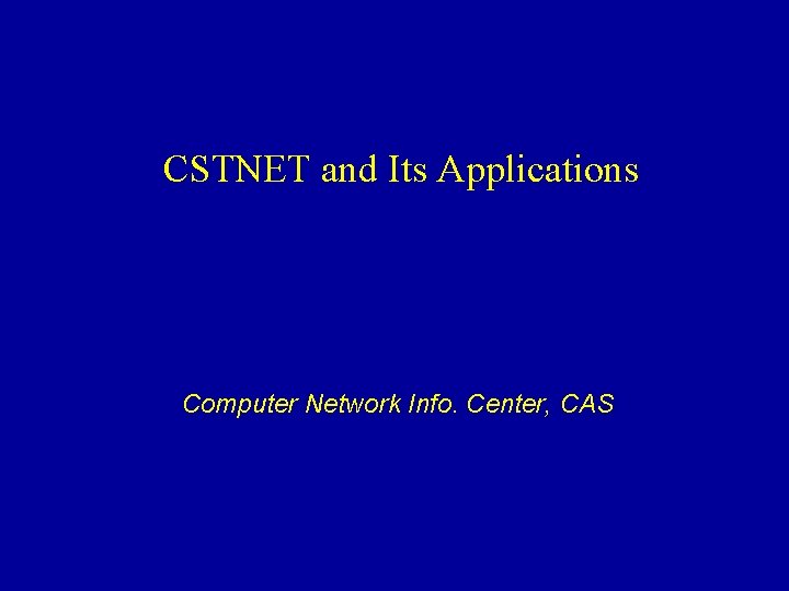 CSTNET and Its Applications Computer Network Info Center