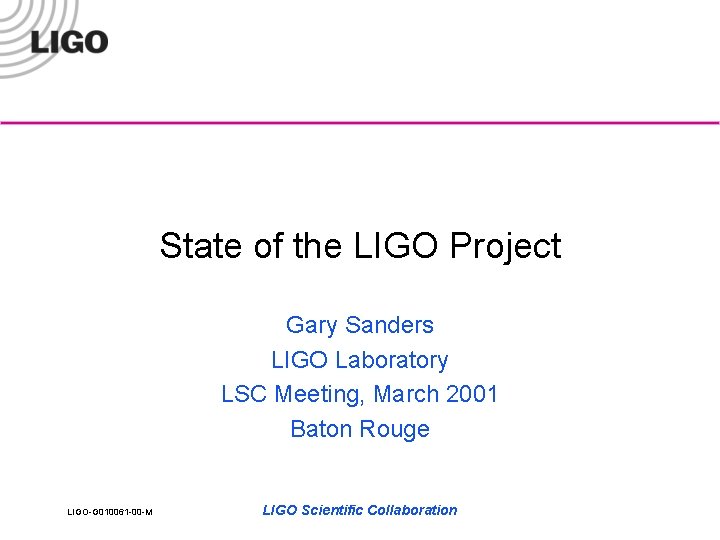 State of the LIGO Project Gary Sanders LIGO