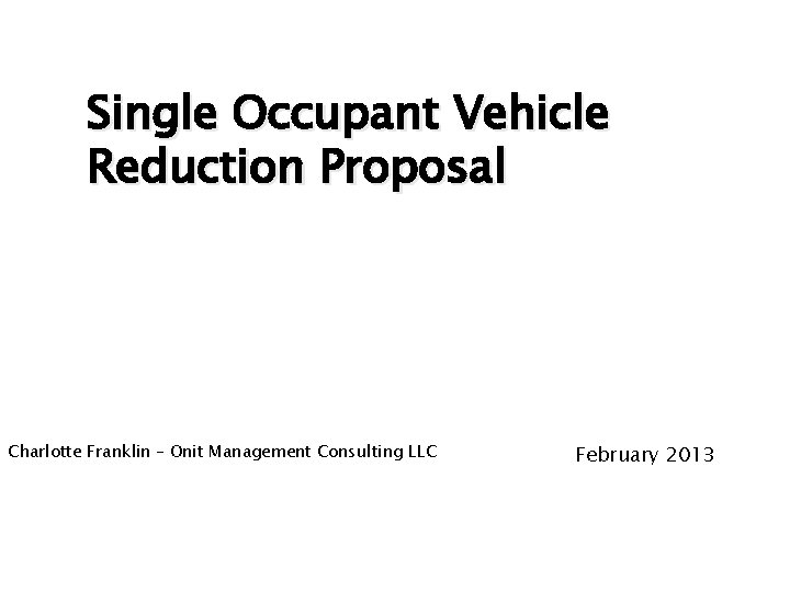 Single Occupant Vehicle Reduction Proposal Charlotte Franklin Onit