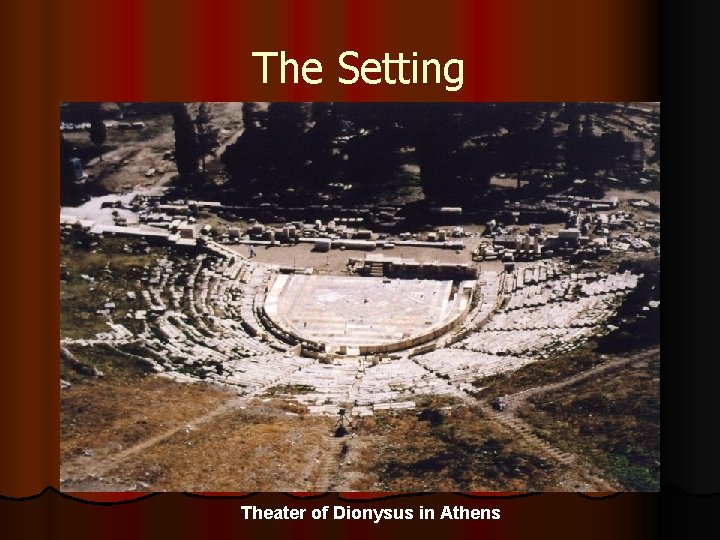 Greek Tragedies The Setting Theater of Dionysus in