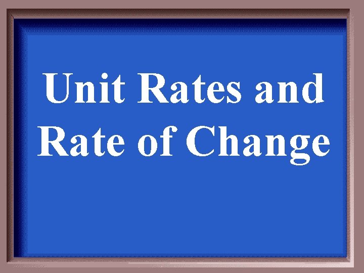 Categories Ratios Unit Rates and Rate of Change