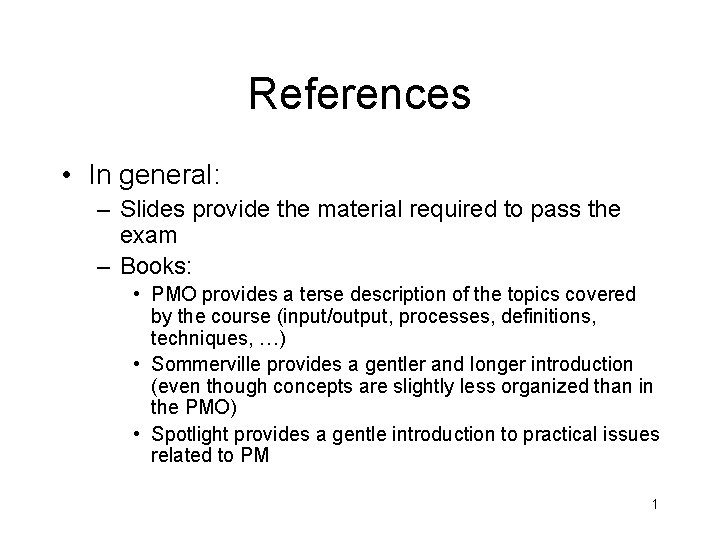 References In general Slides provide the material required