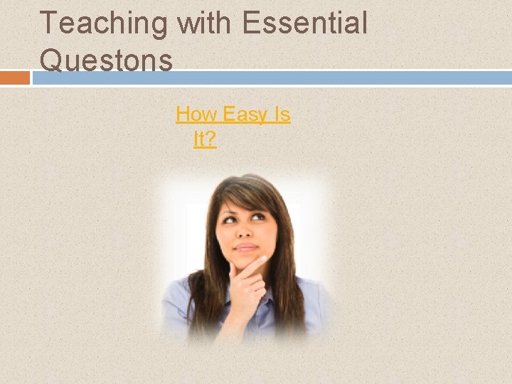 USING ESSENTIAL QUESTIONS AND DEVELOPING CRITICAL THINKING SKILLS