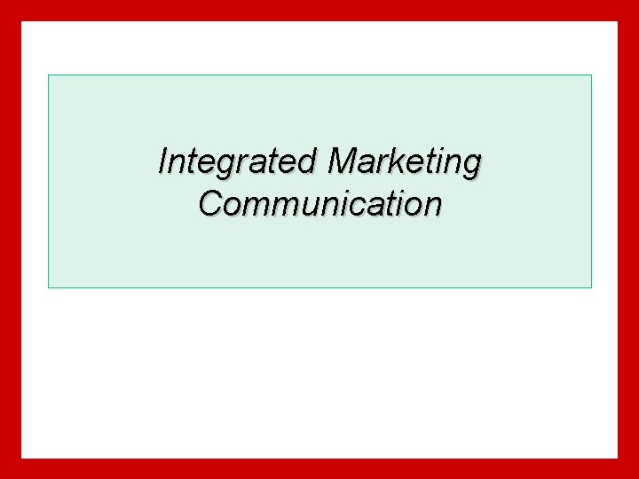 Integrated Marketing Communication The Marketing Communications Mix ...
