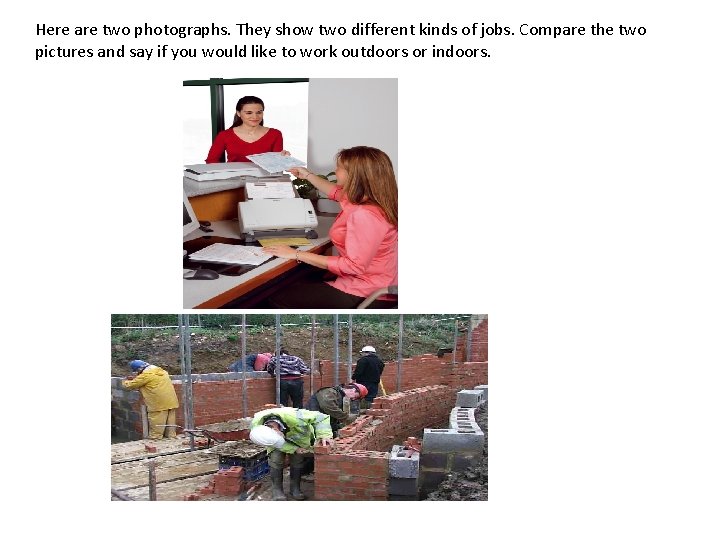 Here are two photographs They show different leisure