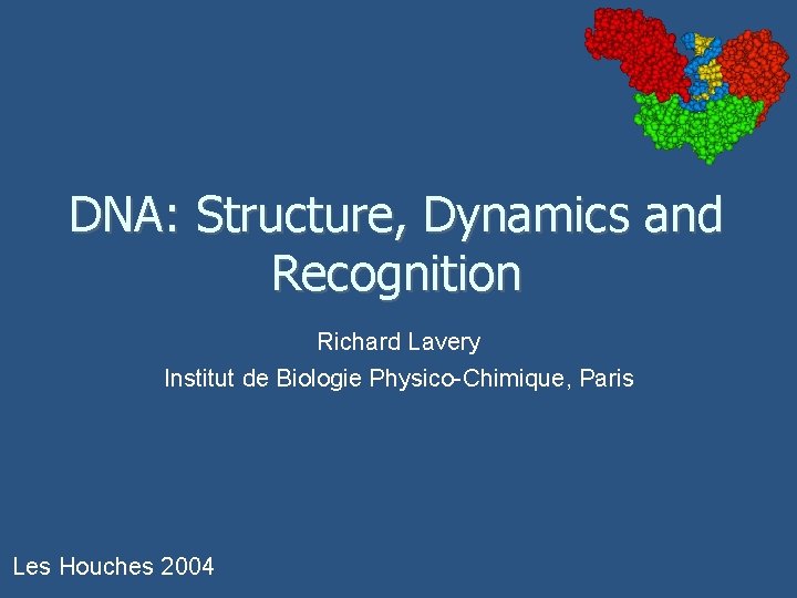 DNA Structure Dynamics and Recognition Richard Lavery Institut