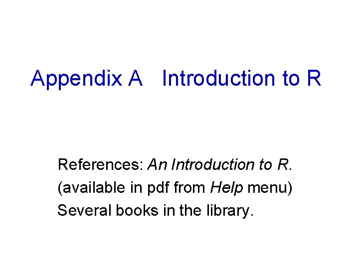 Appendix A Introduction to R References An Introduction