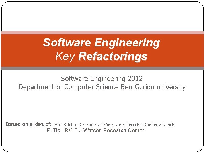 Software Engineering Key Refactorings Software Engineering 2012 Department