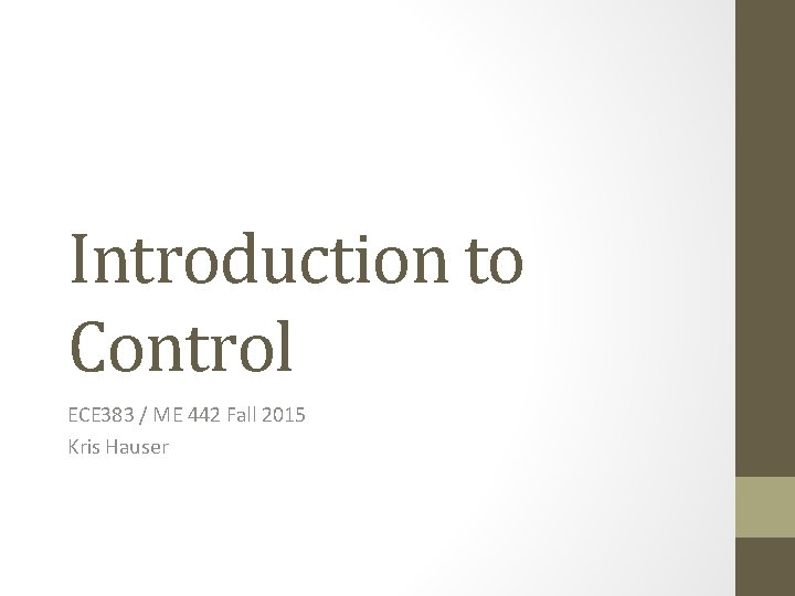 Introduction to Control ECE 383 ME 442 Fall