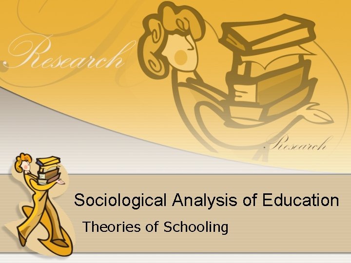 Sociological Analysis of Education Theories of Schooling A