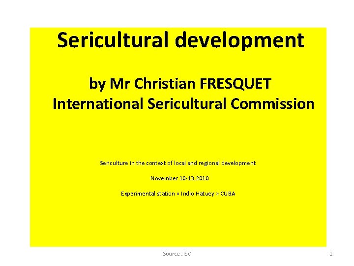 Sericultural development by Mr Christian FRESQUET International ...