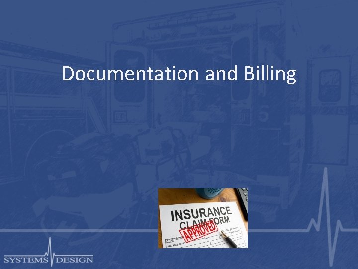 Documentation and Billing EMS Documentation Uses Legal record