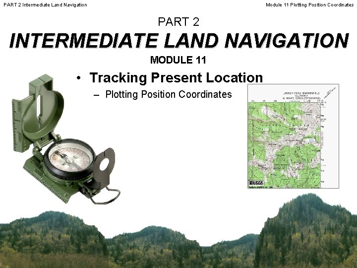 PART 2 Intermediate Land Navigation Module 11 Plotting