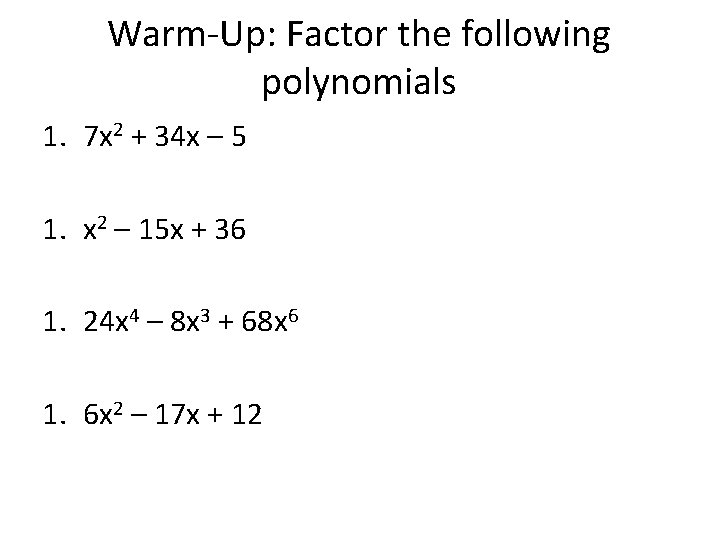 WarmUp Factor the following polynomials 1 7 x