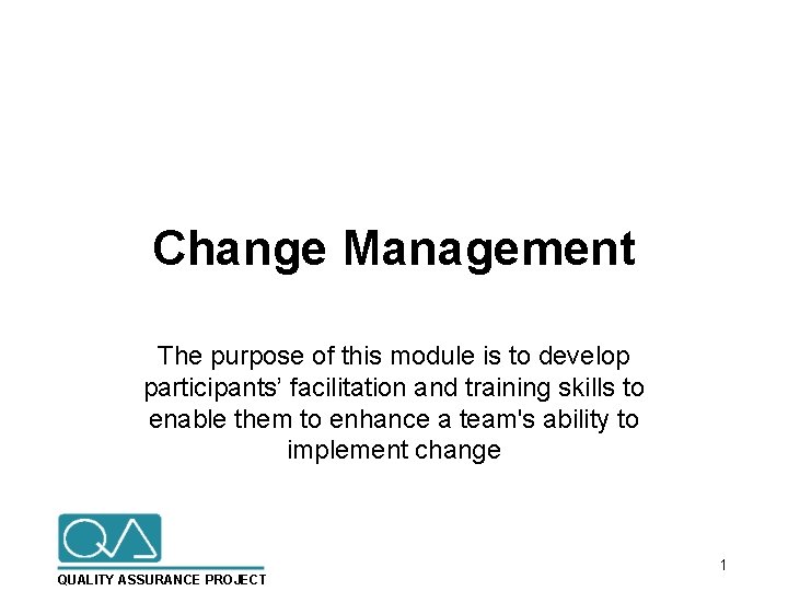 Change Management The purpose of this module is