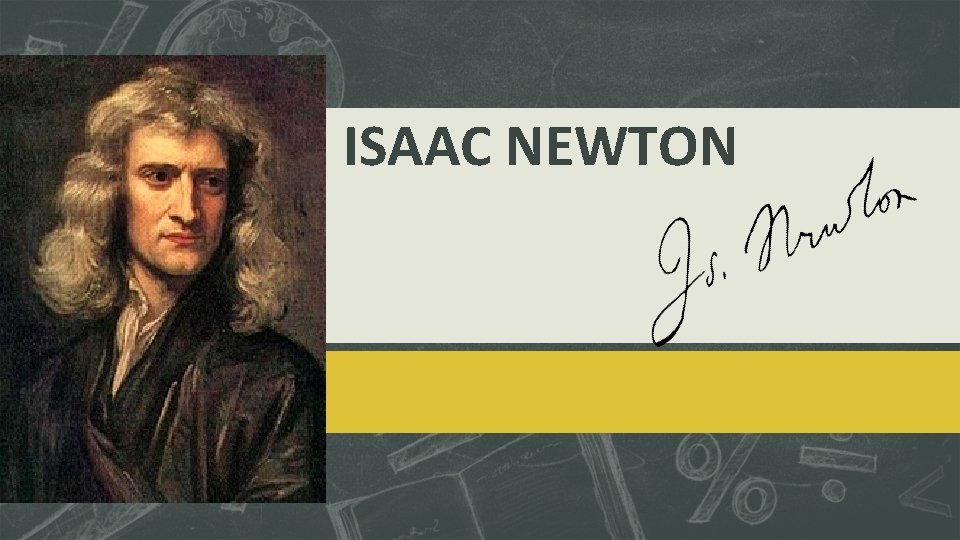 ISAAC NEWTON Isaac Newton 4 ledna 1643 31