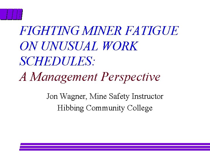 FIGHTING MINER FATIGUE ON UNUSUAL WORK SCHEDULES A