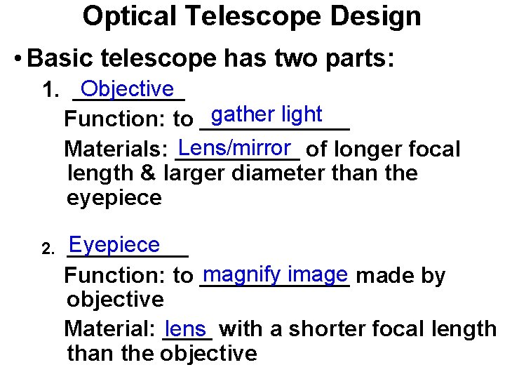 Land Based Telescopes Telescopes light buckets Primary functions