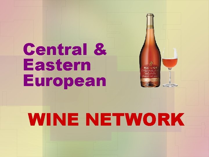Central Eastern European WINE NETWORK Why wine an