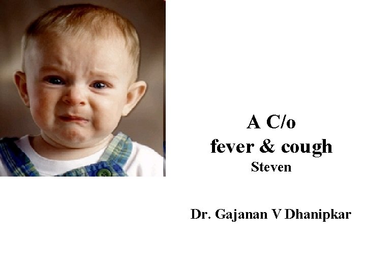 A Co fever cough Steven Dr Gajanan V