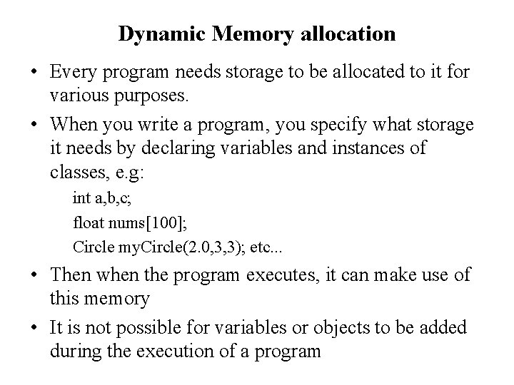 Dynamic Memory allocation Every program needs storage to
