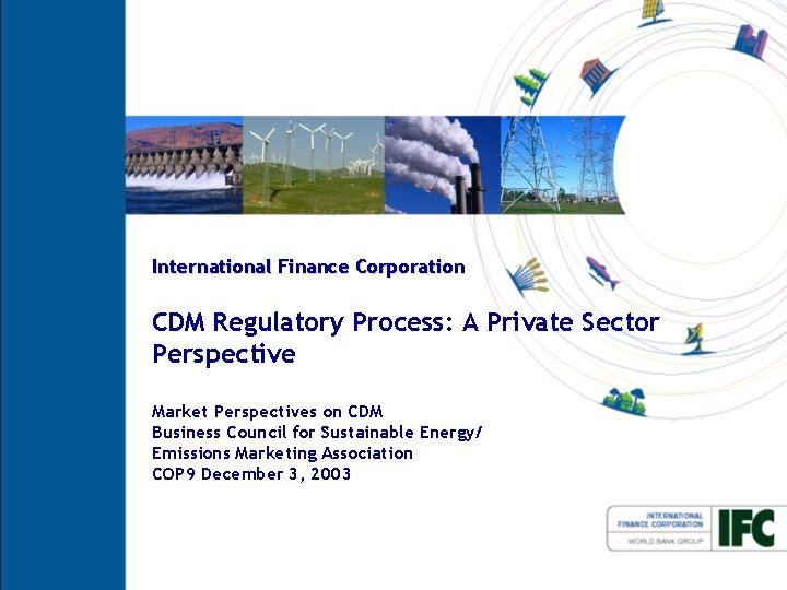 International Finance Corporation CDM Regulatory Process A Private
