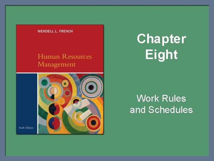 Chapter Eight Work Rules and Schedules Learning Objectives