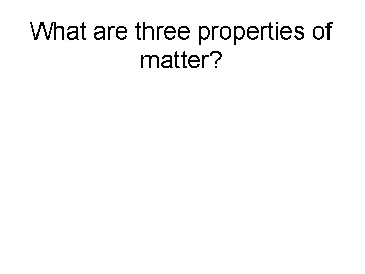 6 th Grade Science Properties of Matter matter