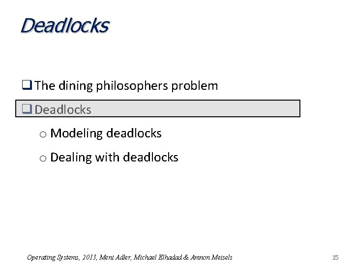 Deadlocks q The dining philosophers problem q Deadlocks