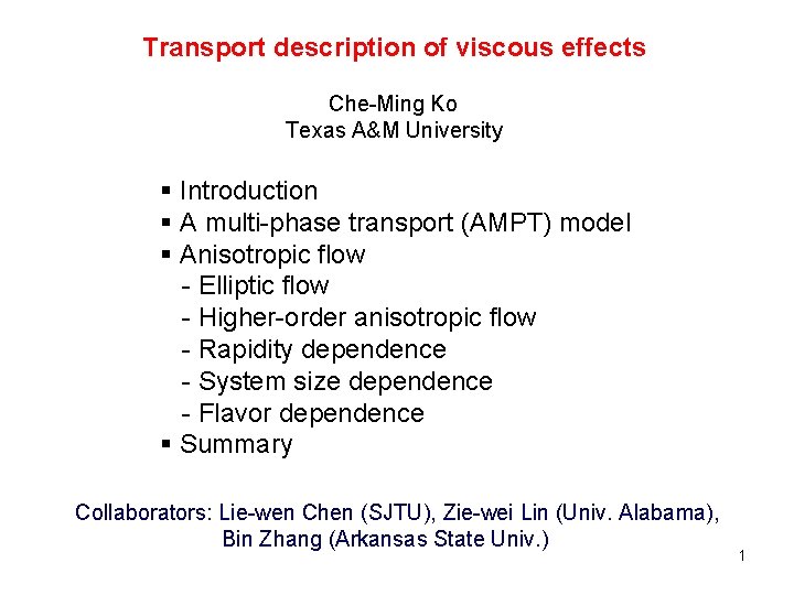 Transport description of viscous effects CheMing Ko Texas