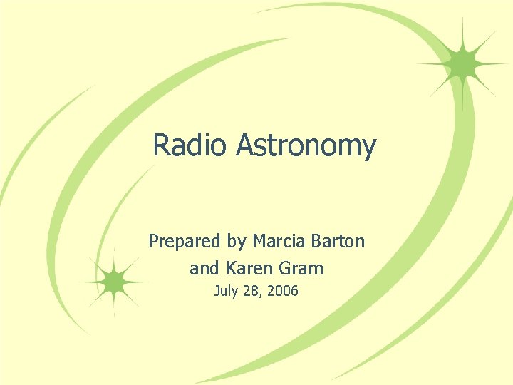 Radio Astronomy Prepared by Marcia Barton and Karen