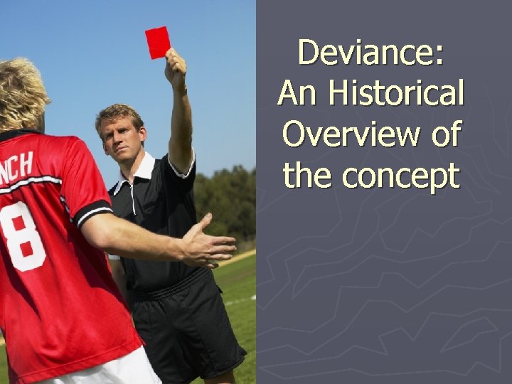 Deviance An Historical Overview of the concept Early