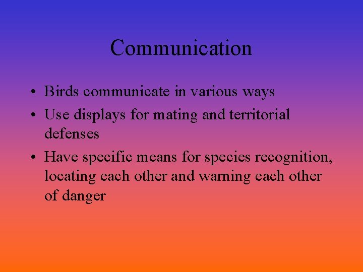 Ornithology Communication Unit Avian Senses Birds have highly
