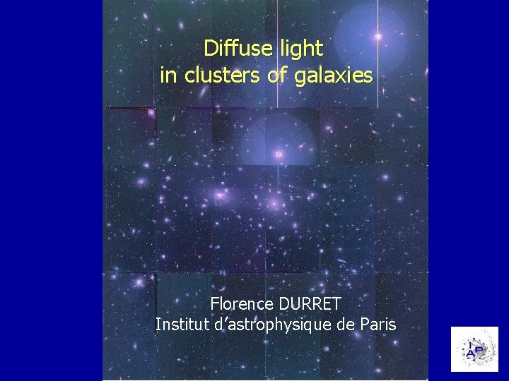 Diffuse light in clusters of galaxies Florence DURRET