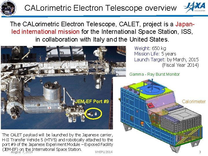The CALorimetric Electron Telescope CALET A High Energy