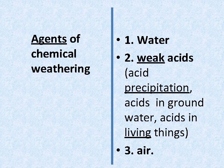 Chemical Weathering CHEMICAL WEATHERING Process by which rocks