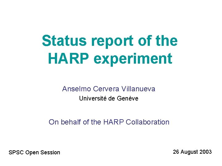 Status report of the HARP experiment Anselmo Cervera