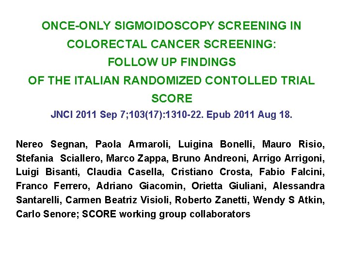 ONCEONLY SIGMOIDOSCOPY SCREENING IN COLORECTAL CANCER SCREENING FOLLOW
