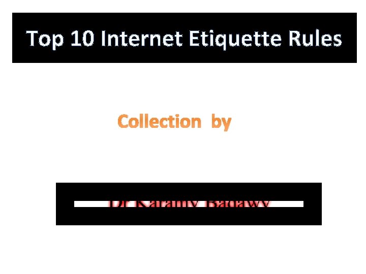 Top 10 Internet Etiquette Rules Collection by Using