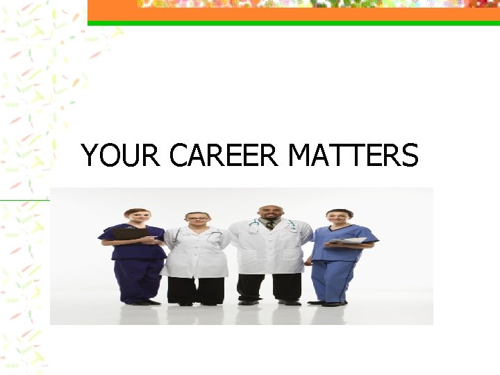 YOUR CAREER MATTERS Workshop Overview Choosing a career
