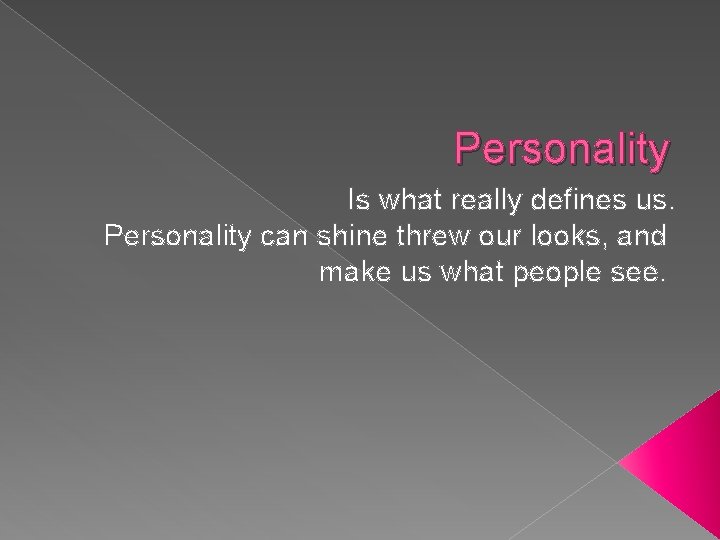 Personality Is what really defines us Personality can