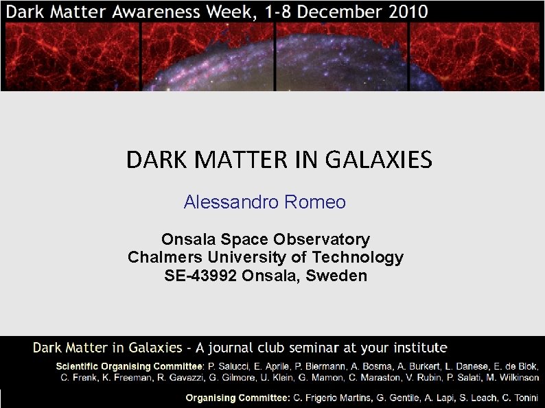 DARK MATTER IN GALAXIES Alessandro Romeo Onsala Space