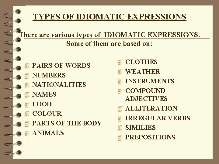 What is AN IDIOM It is a group