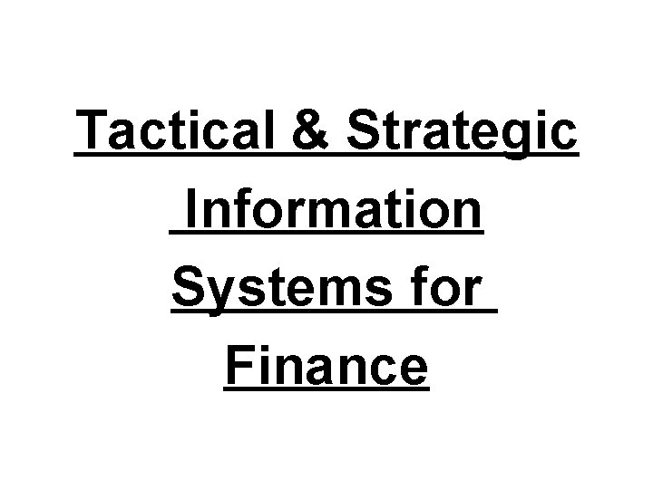 Tactical Strategic Information Systems for Finance Strategic Accounting
