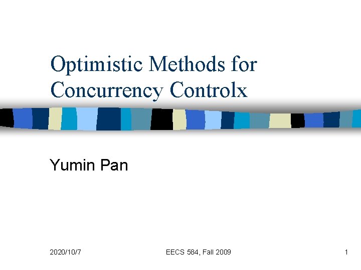 Optimistic Methods for Concurrency Controlx Yumin Pan 2020107