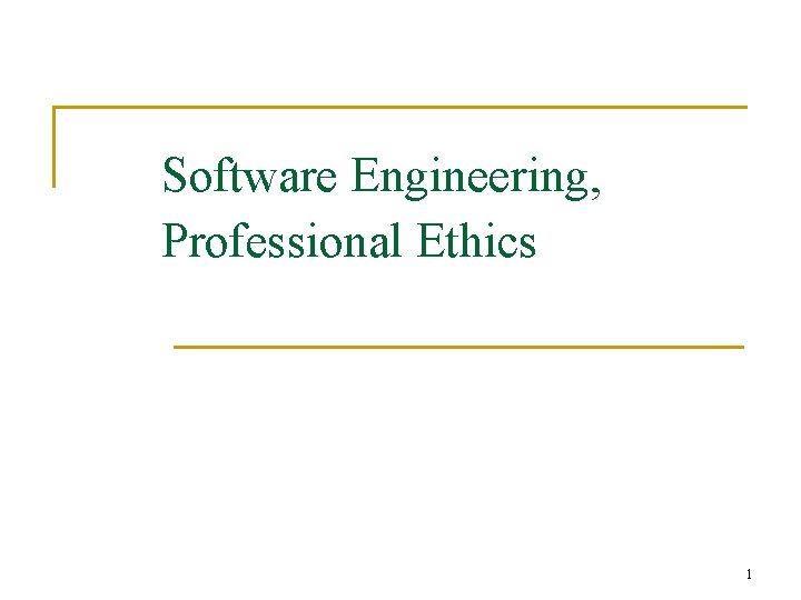Software Engineering Professional Ethics 1 Outline n n