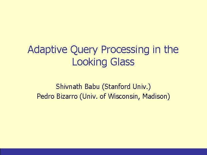 Adaptive Query Processing in the Looking Glass Shivnath