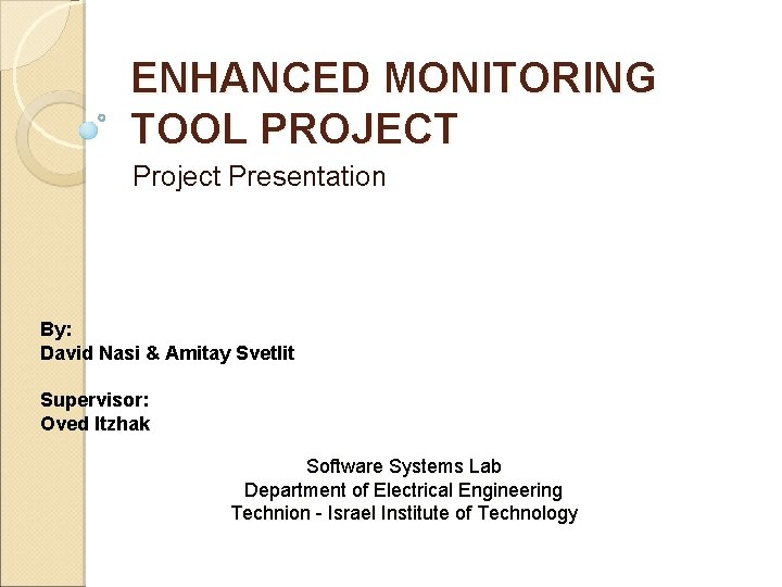 ENHANCED MONITORING TOOL PROJECT Project Presentation By David